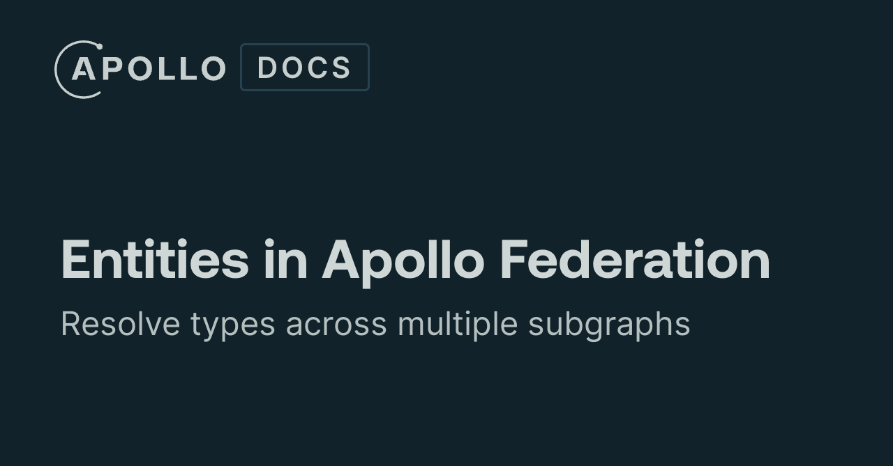 Entities in Apollo Federation - Apollo GraphQL Docs Entities in Apollo Federation - Apollo GraphQL Docs